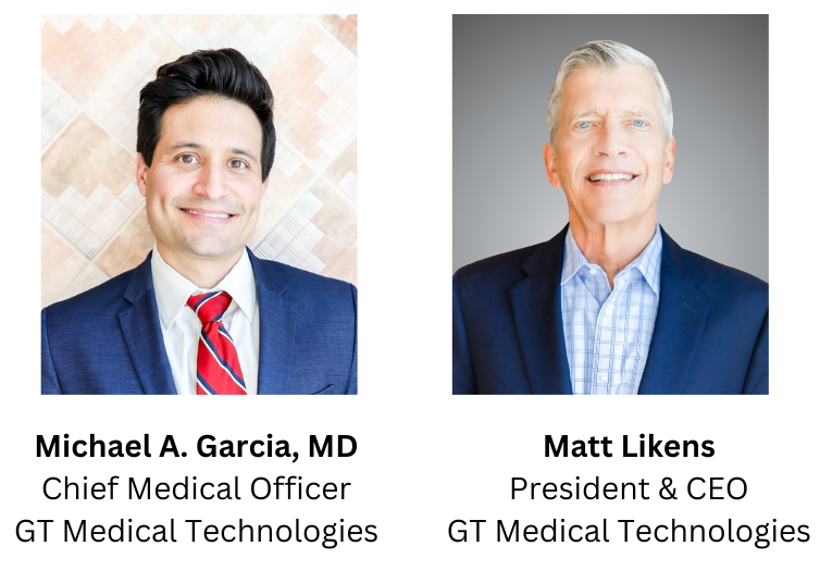 GT Medical Technologies Names Dr. Michael A. Garcia as Chief Medical ...